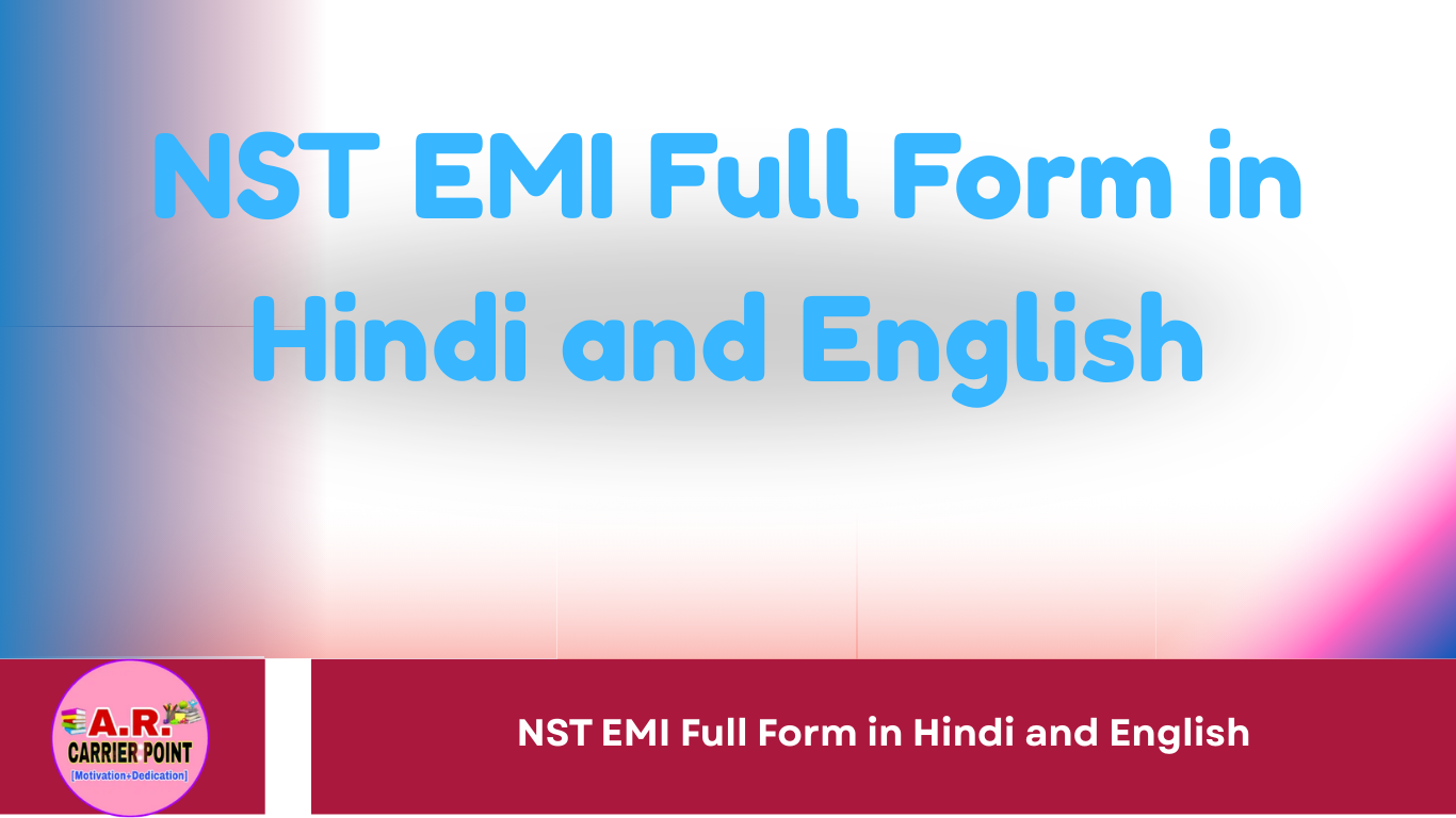 NST EMI Full Form in Hindi and English - AR Carrier Point