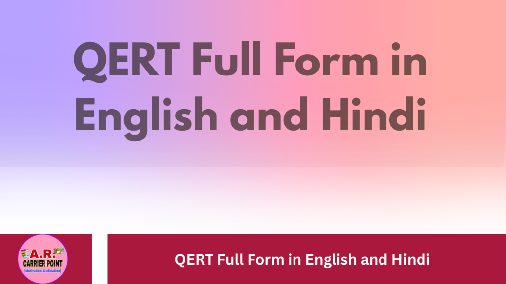 QERT Full Form in English and Hindi - AR Carrier Point