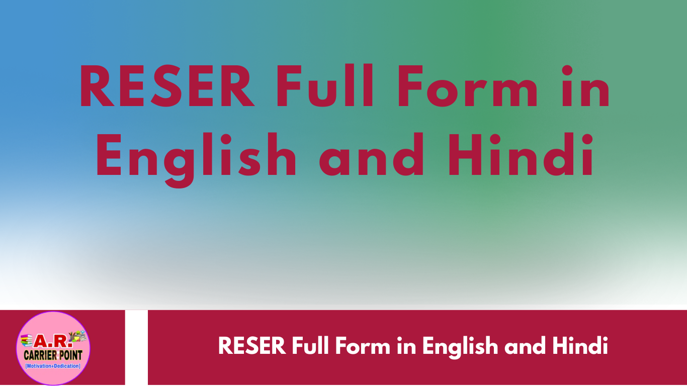 RESER Full Form in English and Hindi - AR Carrier Point
