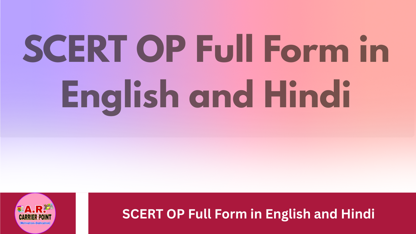 SCERT OP Full Form in English and Hindi - AR Carrier Point