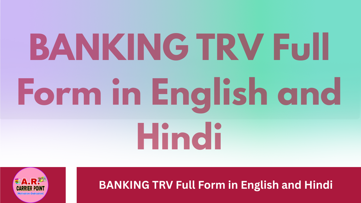 BANKING TRV Full Form in English and Hindi - AR Carrier Point