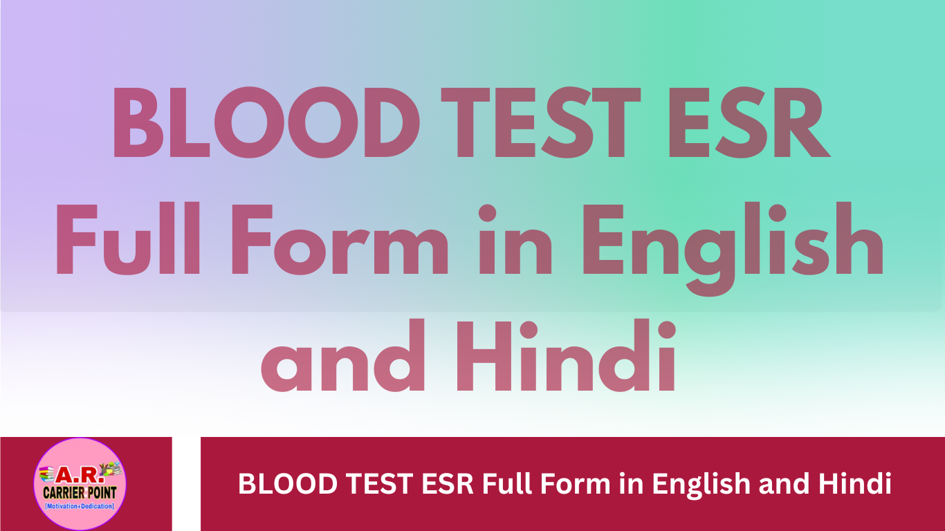BLOOD TEST ESR Full Form in English and Hindi - AR Carrier Point