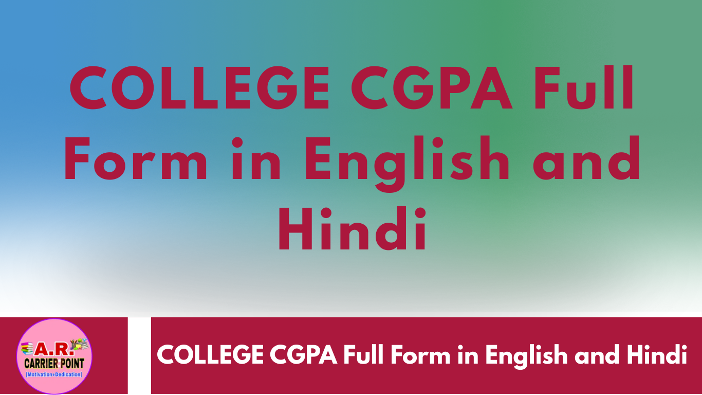 COLLEGE CGPA Full Form in English and Hindi - AR Carrier Point