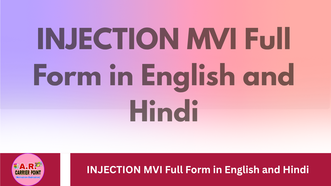 INJECTION MVI Full Form in English and Hindi - AR Carrier Point
