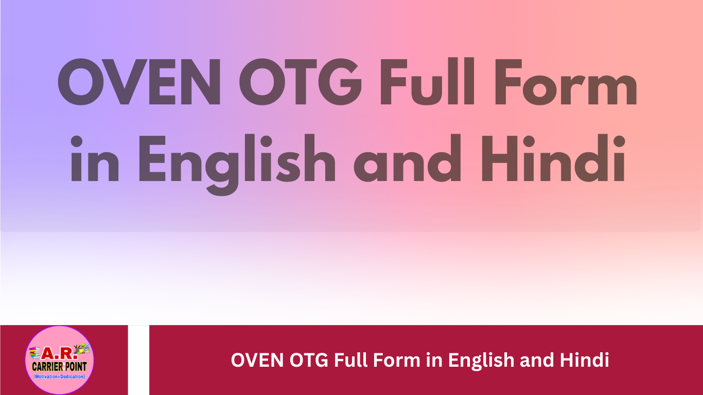 OVEN OTG Full Form in English and Hindi - AR Carrier Point
