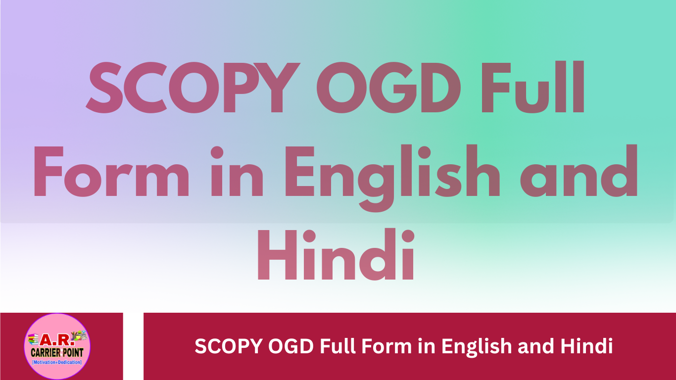 SCOPY OGD Full Form in English and Hindi - AR Carrier Point