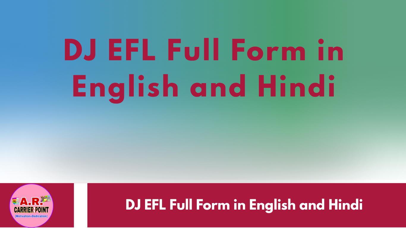 DJ EFL Full Form in English and Hindi - AR Carrier Point