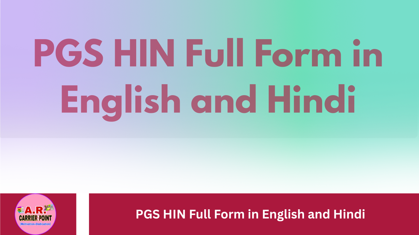 PGS HIN Full Form in English and Hindi - AR Carrier Point