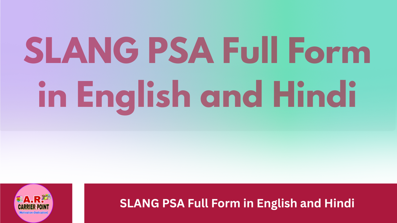 SLANG PSA Full Form in English and Hindi - AR Carrier Point