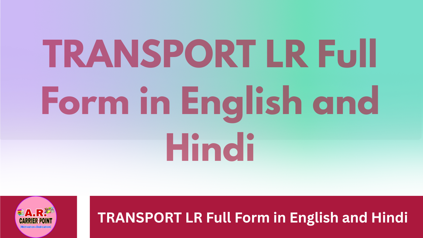 TRANSPORT LR Full Form in English and Hindi - AR Carrier Point